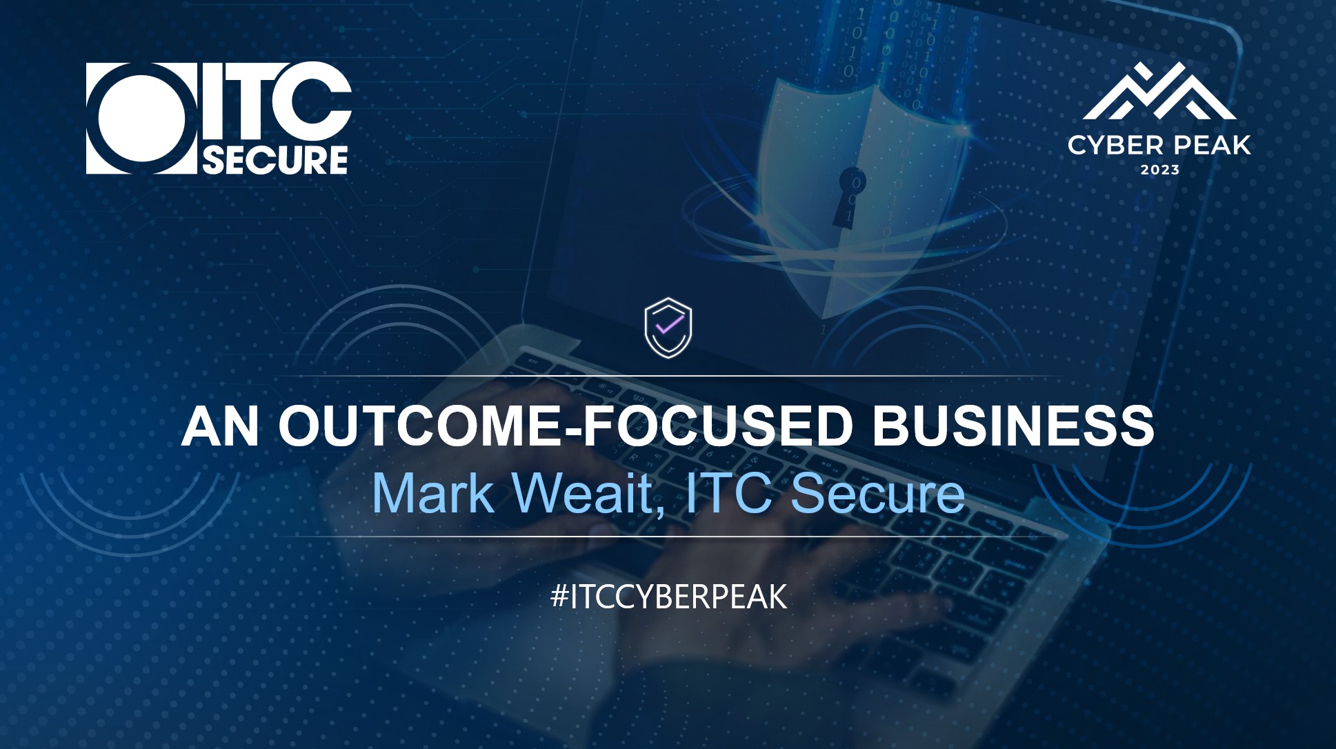 ITC Cyber Peak 2023 - An outcome-focused business - Webinars