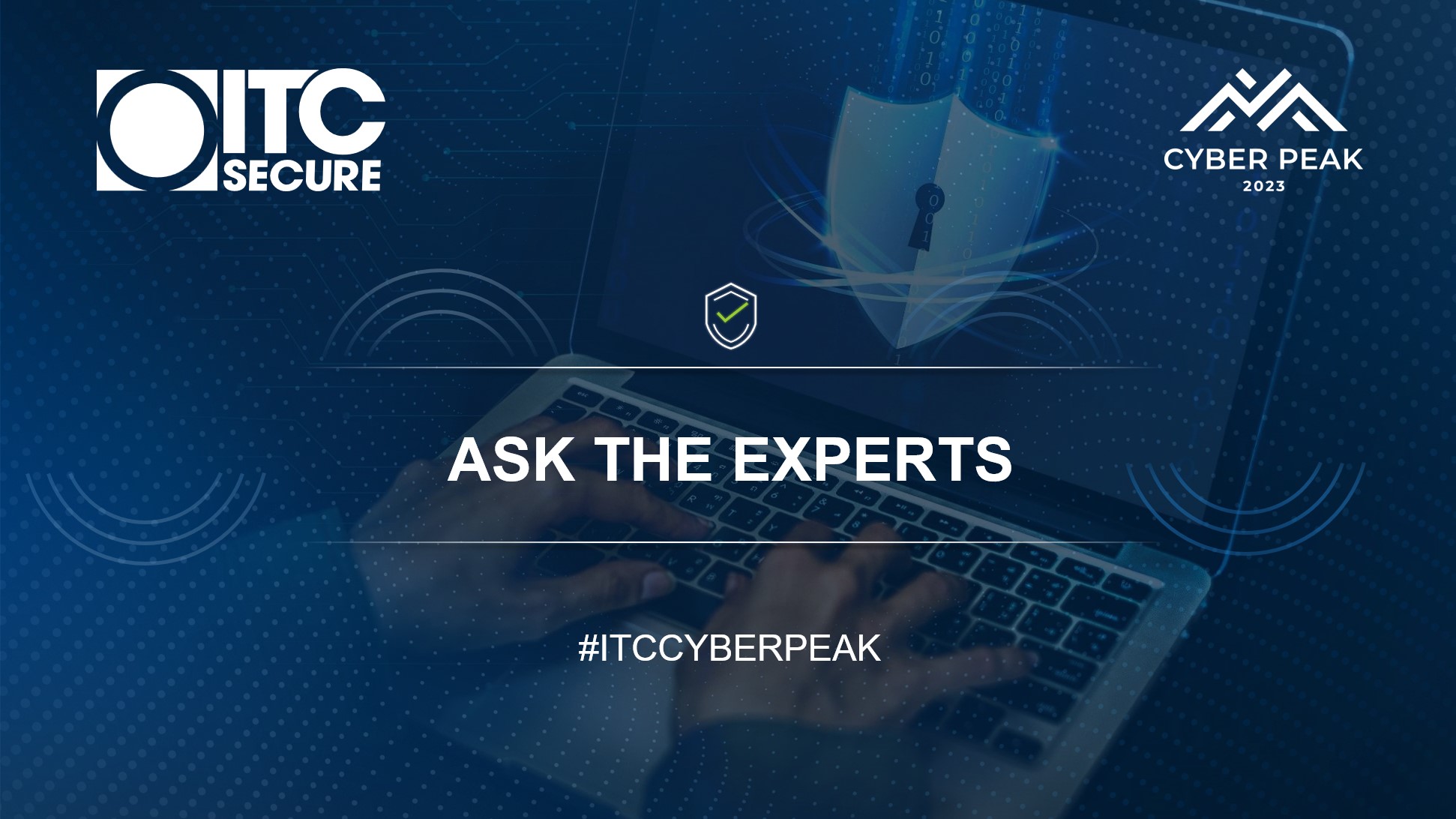 ITC Cyber Peak 2023 - Ask the experts - Webinars